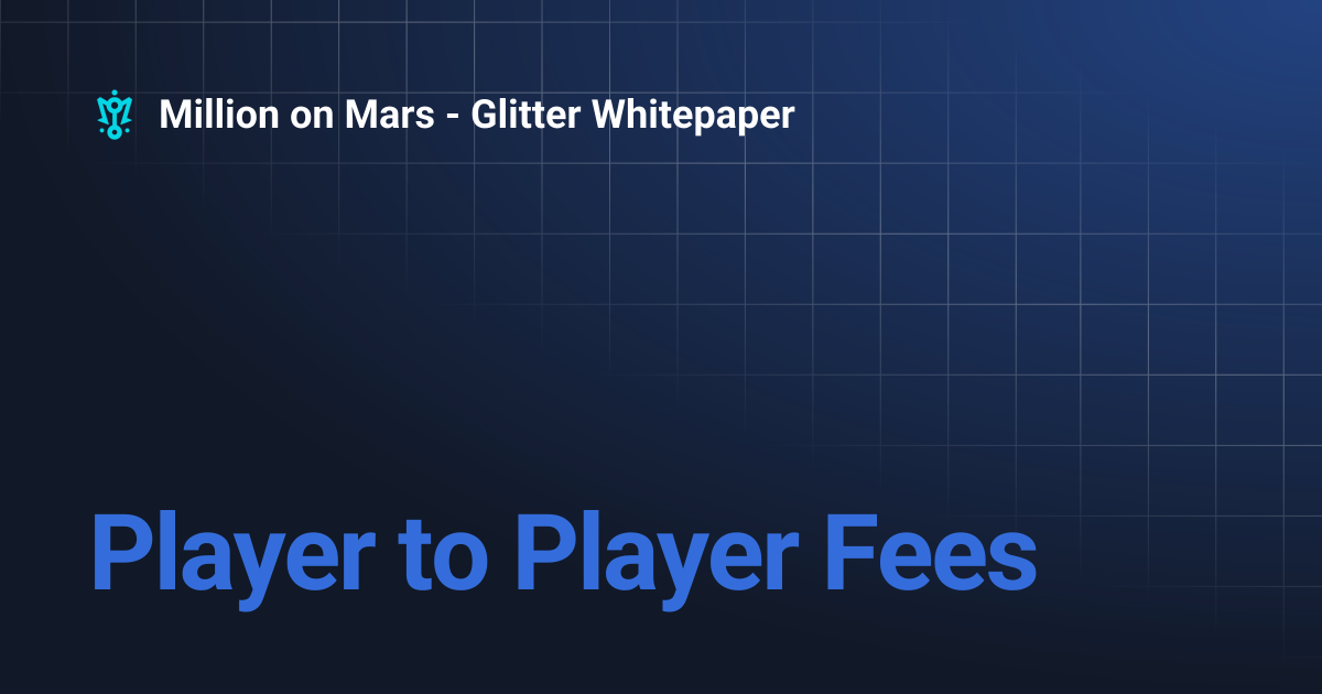 Player to Player Fees | Million on Mars - Glitter Whitepaper